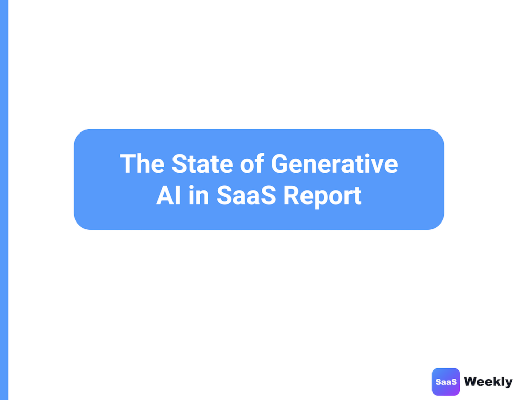 The State of Generative AI in SaaS - SaaS Weekly